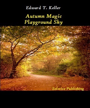 Autumn Magic Playground Sky by Edward T. Keller | Goodreads