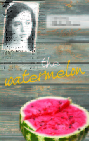 The Watermelon by Michael Laser | Goodreads