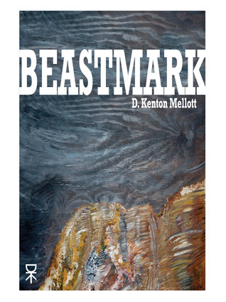 Beastmark by D. Kenton Mellott | Goodreads