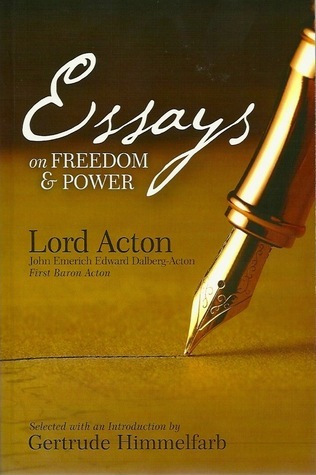 Essays on Freedom and Power by John Emerich Edward Dalberg-Acton ...