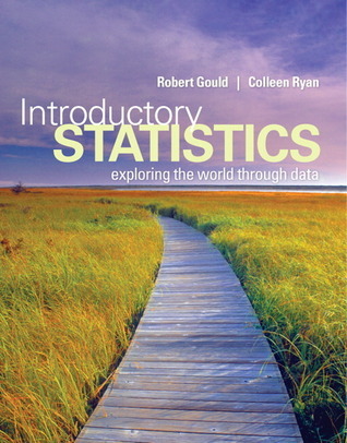 Introductory Statistics: Exploring the World Through Data by Robert ...