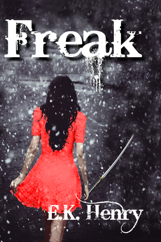 Freak by E.K. Henry | Goodreads