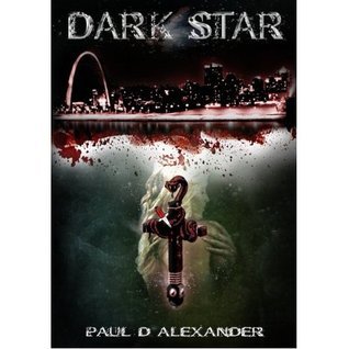 Dark Star by Paul D. Alexander | Goodreads
