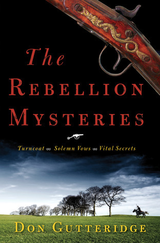 The Rebellion Mysteries: Turncoat, Solemn Vows, Vital Secrets by Don ...