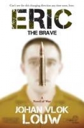 Eric The Brave by Johan Vlok Louw | Goodreads