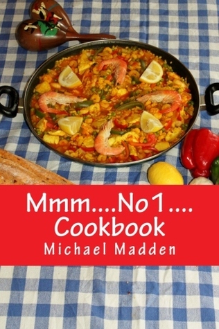 Mmm...No1...Cookbook by Michael Anthony Madden | Goodreads