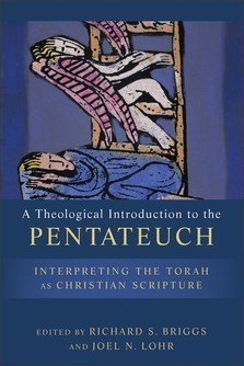 A Theological Introduction to the Pentateuch: Interpreting the Torah as ...