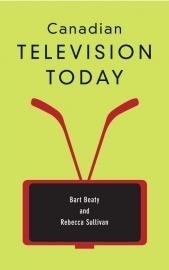 Canadian Television Today (Op/positions, 1) by Bart Beaty | Goodreads