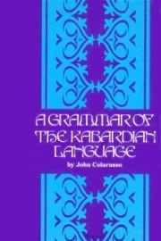 Grammar of the Kabardian Language by John Colarusso | Goodreads