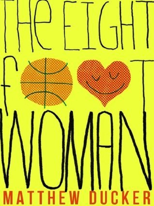 The Eight Foot Woman by Matthew Ducker | Goodreads