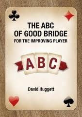 The ABC Of Good Bridge - For The Improving Player by David Huggett ...