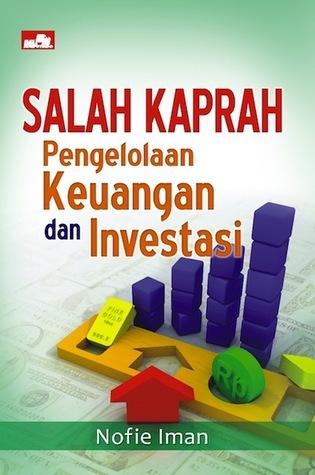 Salah Kaprah Pengelolaan Keuangan dan Investasi by Nofie Iman | Goodreads