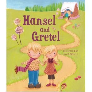 Hansel and Gretel Fairytale Picture Book by Erica-Jane Waters | Goodreads