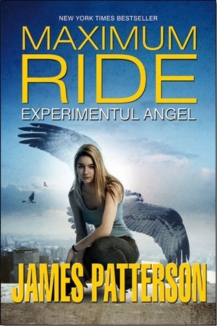 Experimentul Angel (Maximum Ride, #1) by James Patterson | Goodreads