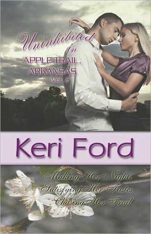 Uninhibited in Apple Trail, Arkansas: Volume 2 by Keri Ford | Goodreads