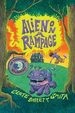 Alien on a Rampage by Clete Barrett Smith | Goodreads