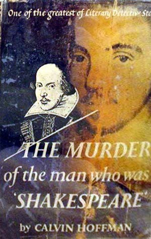 The Murder of the Man Who Was 'Shakespeare' by Calvin Hoffman | Goodreads