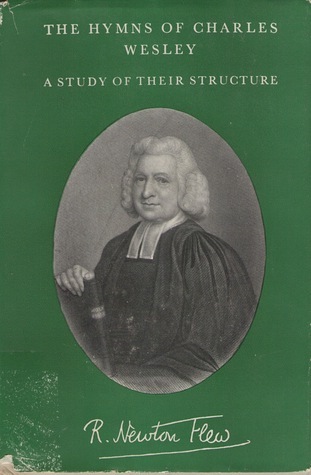 The Hymns of Charles Wesley: A Study of Their Structure by R. Newton ...