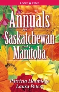 Annuals for Saskatchewan and Manitoba by Patricia Hanbidge | Goodreads