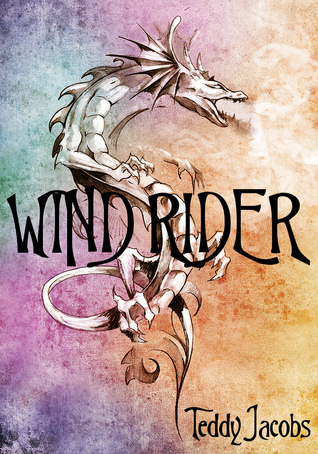 Wind Rider (Return of the Dragons #2) by Teddy Jacobs | Goodreads