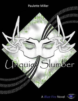 Unquiet Slumber (Blue Fire, #1) by Paulette Miller | Goodreads