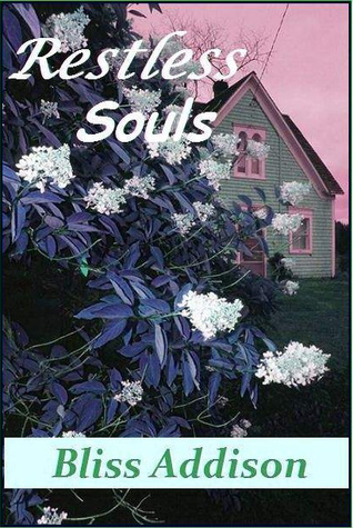 Restless Souls by Bliss Addison | Goodreads