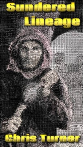 Sundered Lineage by Chris Turner | Goodreads