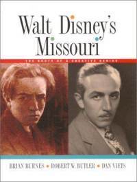 Walt Disney's Missouri: The Roots of a Creative Genius by Brian Burnes ...