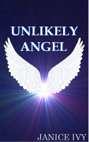 Unlikely Angel by Janice Ivy | Goodreads