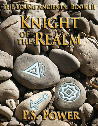 Knight of the Realm (The Young Ancients, #3) by P.S. Power | Goodreads