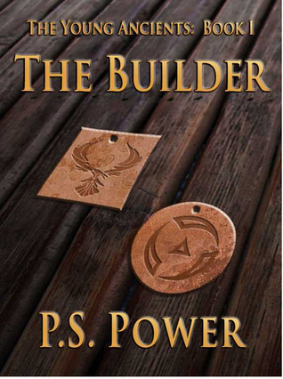 The Builder (The Young Ancients, #1) by P.S. Power | Goodreads