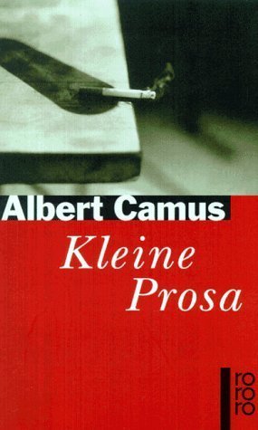 Kleine Prosa by Albert Camus | Goodreads