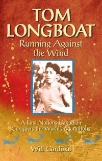 Tom Longboat: Running Against the Wind - A First Nations Canadian ...