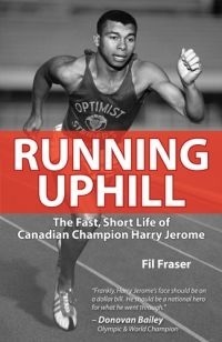 Running Uphill: The Fast, Short Life of Canadian Champion Harry Jerome ...