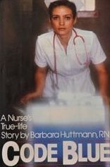 Code Blue: A Nurse's True-life Story by Barbara Huttmann | Goodreads