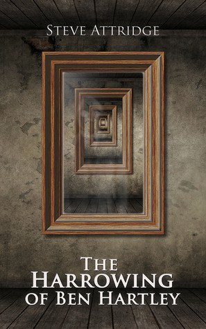 The Harrowing of Ben Hartley by Steve Attridge | Goodreads