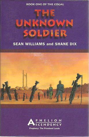 The Unknown Soldier (Book One of the Cogal) by Sean Williams | Goodreads