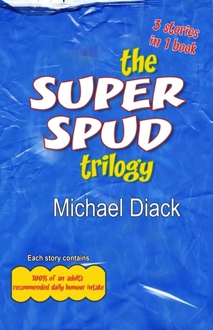 The Super Spud Trilogy by Michael Diack | Goodreads