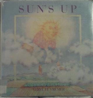 Sun's Up by Teryl Euvremer | Goodreads