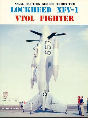 Lockheed XFV-1 VTOL Fighter (Naval Fighters, #32) by Steve Ginter ...