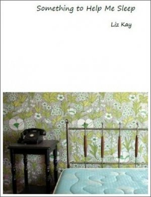 Something to Help Me Sleep by Liz Kay | Goodreads