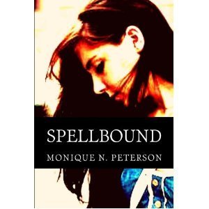 Spellbound (Spellbound, #1) by Monique N. Peterson | Goodreads