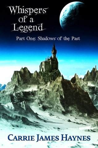 Shadows of the Past (Whispers of a Legend #1) by Carrie James Haynes ...