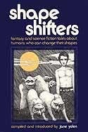 Shape Shifters: Fantasy and Science Fiction Tales About Humans Who Can ...