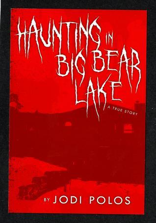 Haunting in Big Bear Lake a true story by Jodi Polos | Goodreads