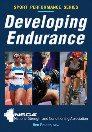 Developing Endurance by National Strength and Conditioning Association (NSCA) | Goodreads