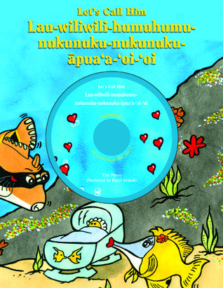 Let's Call Him Lau-Wili-Wili-Humu-Humu-Nukunukai-Apuaa-Oioi by Tim J ...