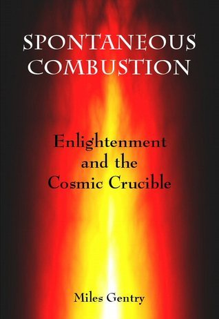 Spontaneous Combustion: Enlightenment and the Cosmic Crucible by Miles ...