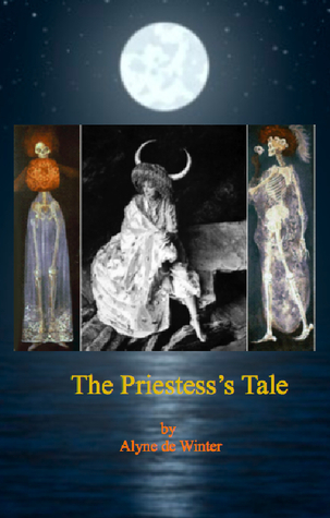 The Priestess's Tale by Alyne de Winter | Goodreads