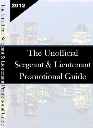 The Unofficial Sergeant & Lieutenant Promotional Guide by Michael A ...